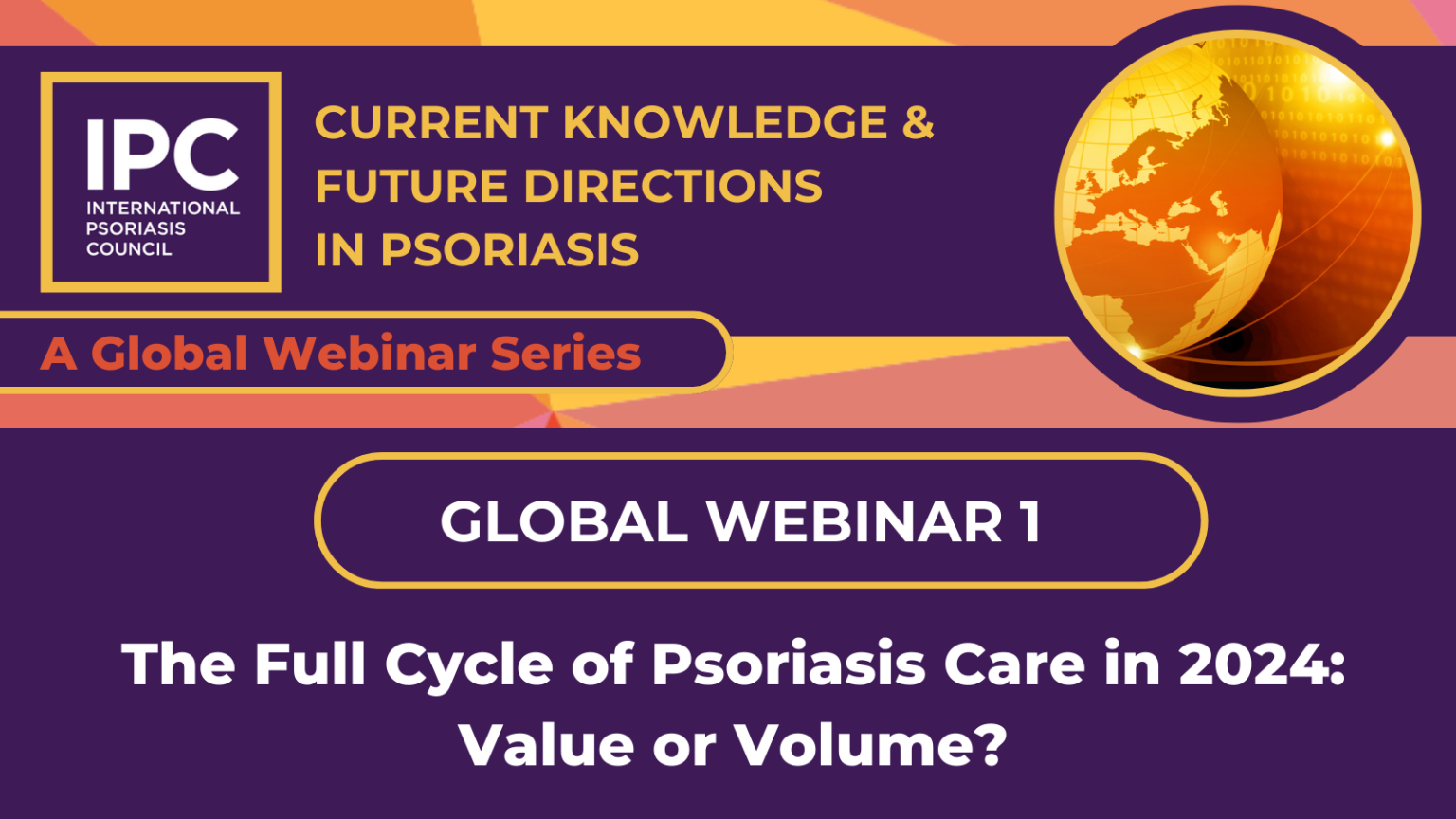 Global Webinar 1: The Full Cycle of Psoriasis Care in 2024: Value or ...